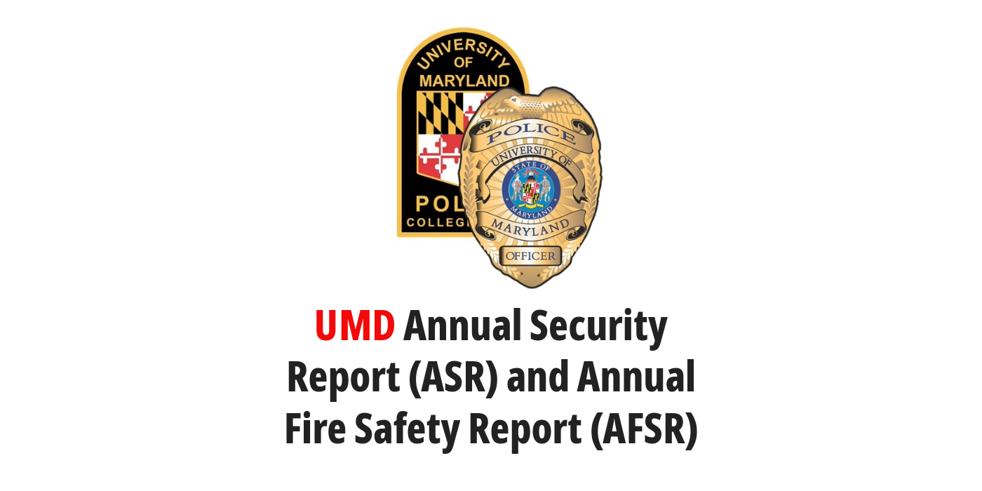 The UMD Annual Security Report (ASR) and Annual Fire Safety Report (AFSR) are Available | UMPD News
